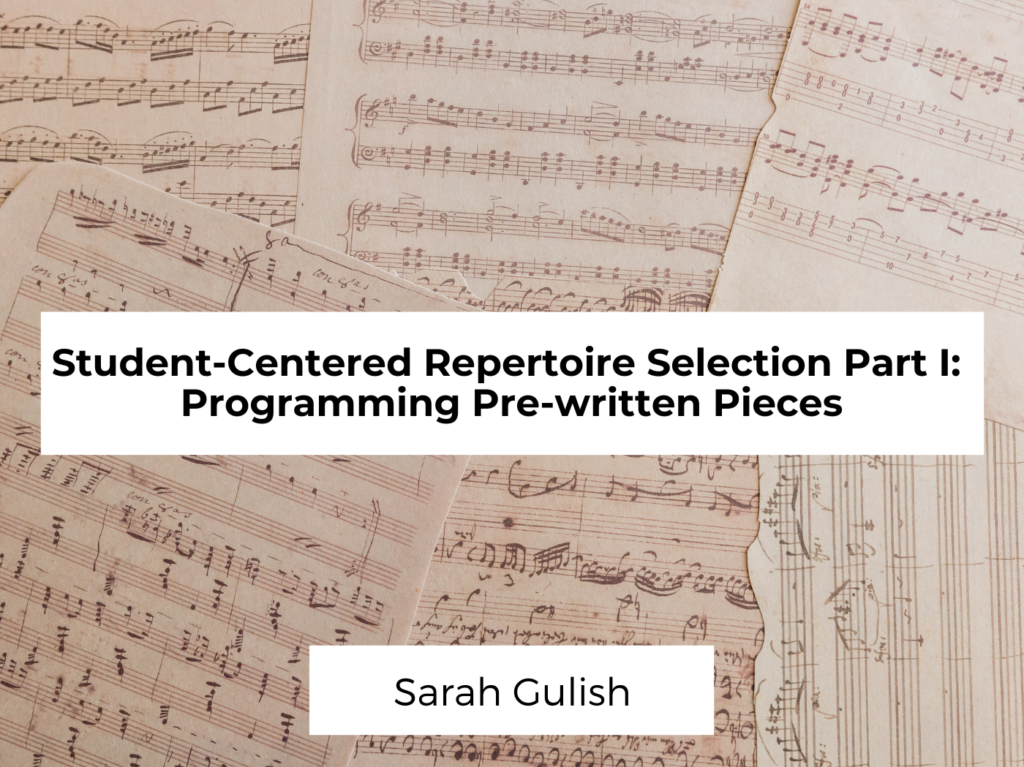 Student-Centered Repertoire Selection Part I: Programming Pre-Written ...